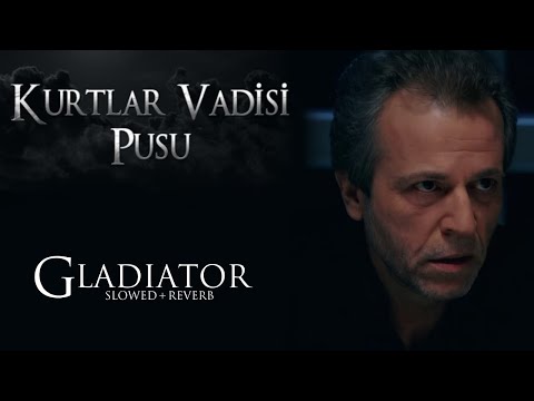 Kurtlar Vadisi Pusu - Gladiator / Gladio (Slowed+Reverb) | HD