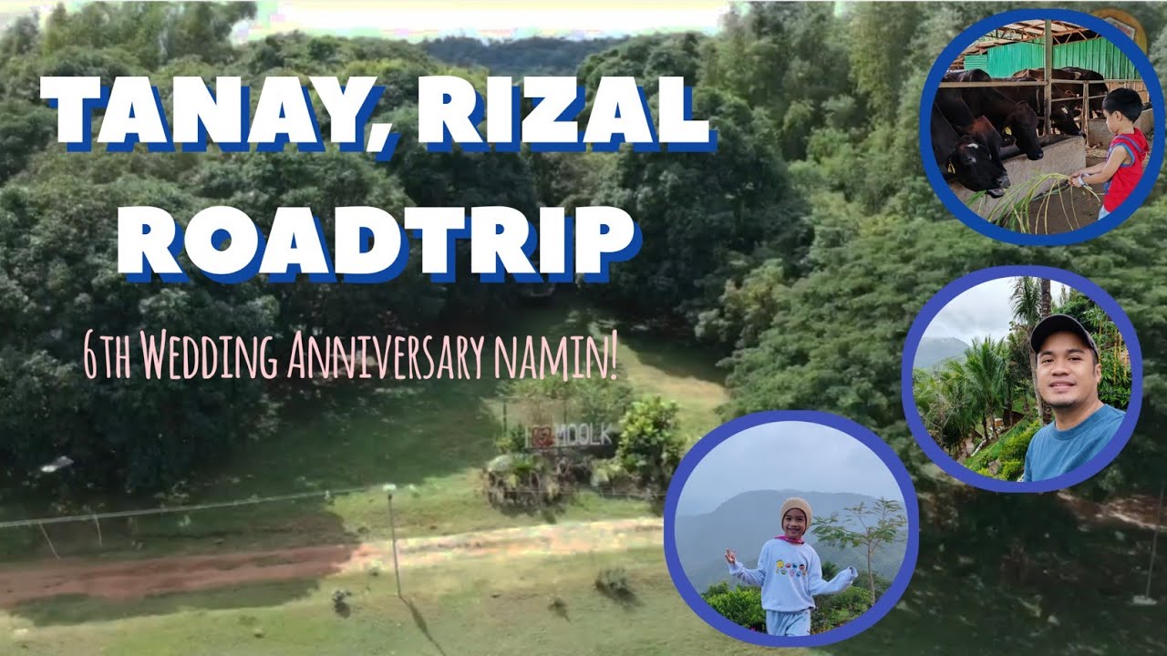 ROADTRIP SA TANAY RIZAL | 6TH WEDDING ANNIVERSARY | MOOLK FARM ...
