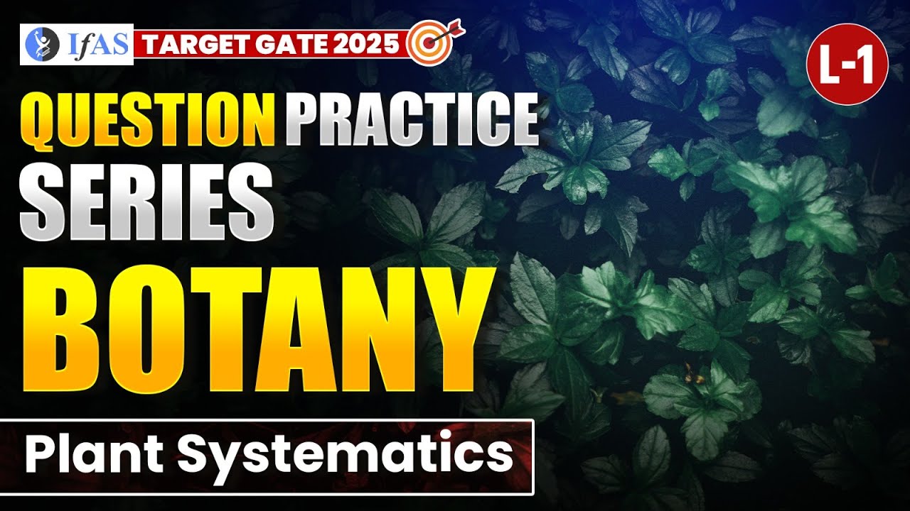 Plant Systematics for GATE Exam 2025 - GATE Botany Important Questions ...