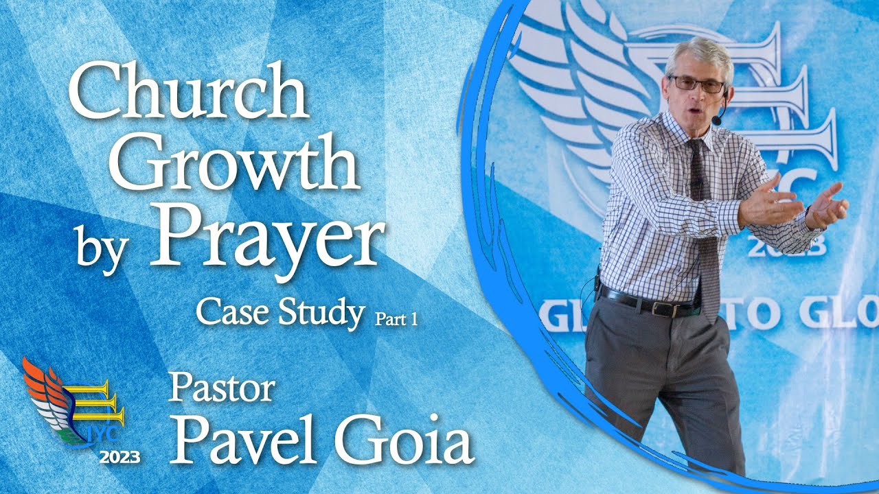Church Growth by Prayer – Part 1 – Pastor Pavel Goia – Message 3 - YouTube