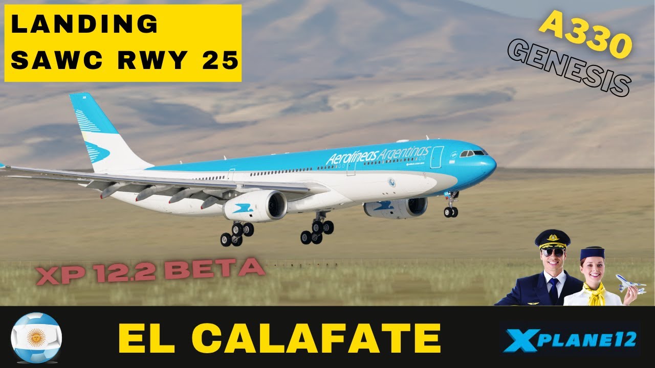 XPLANE 12 ️ | Landing El Calafate rwy 25 A330 GENESIS MAP ENHANCEMENT ...