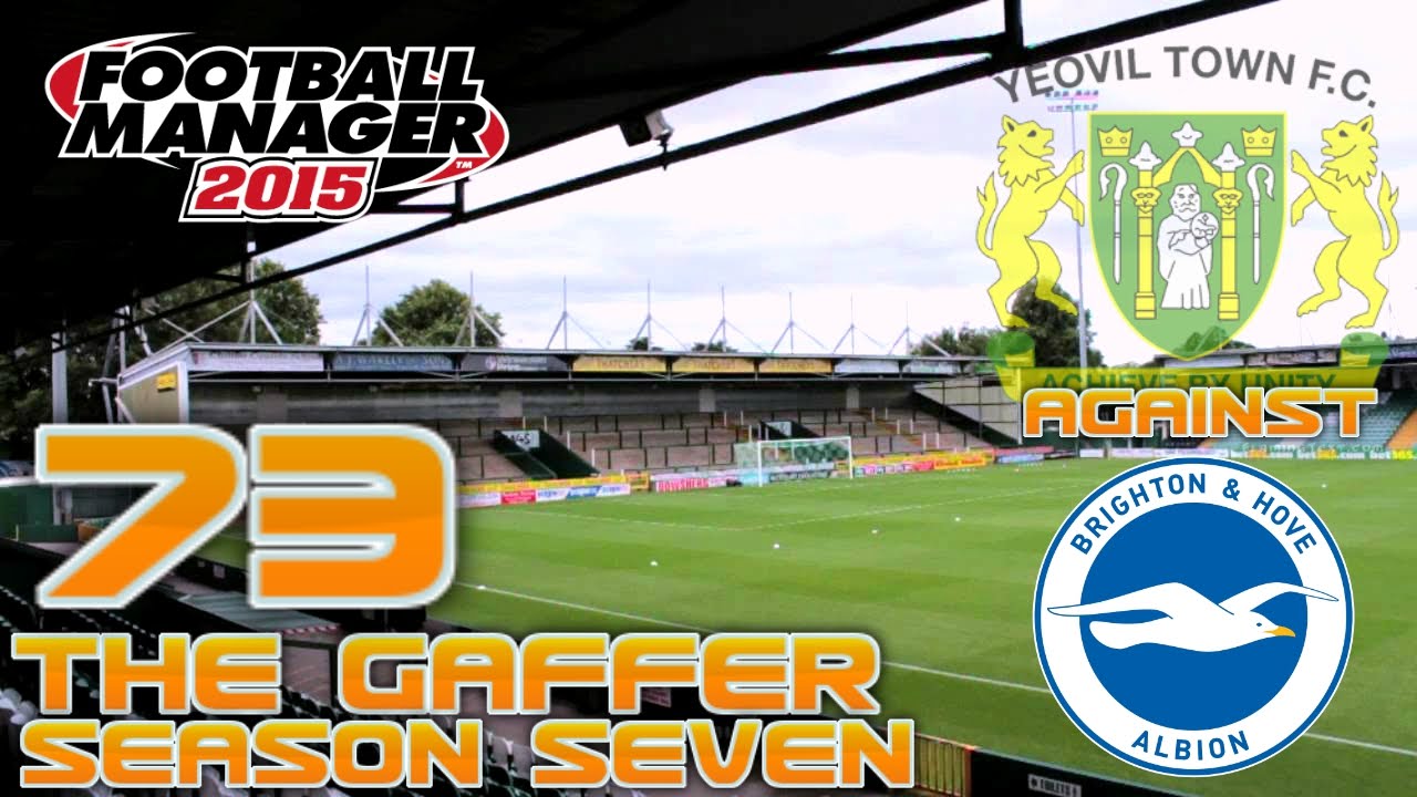 Football Manager 2015 | The Gaffer | Yeovil Town | Champions | #73 ...