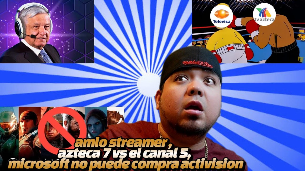 notiinmaduro -amlo streamer , azteca 7 vs el canal 5, microsoft no ...