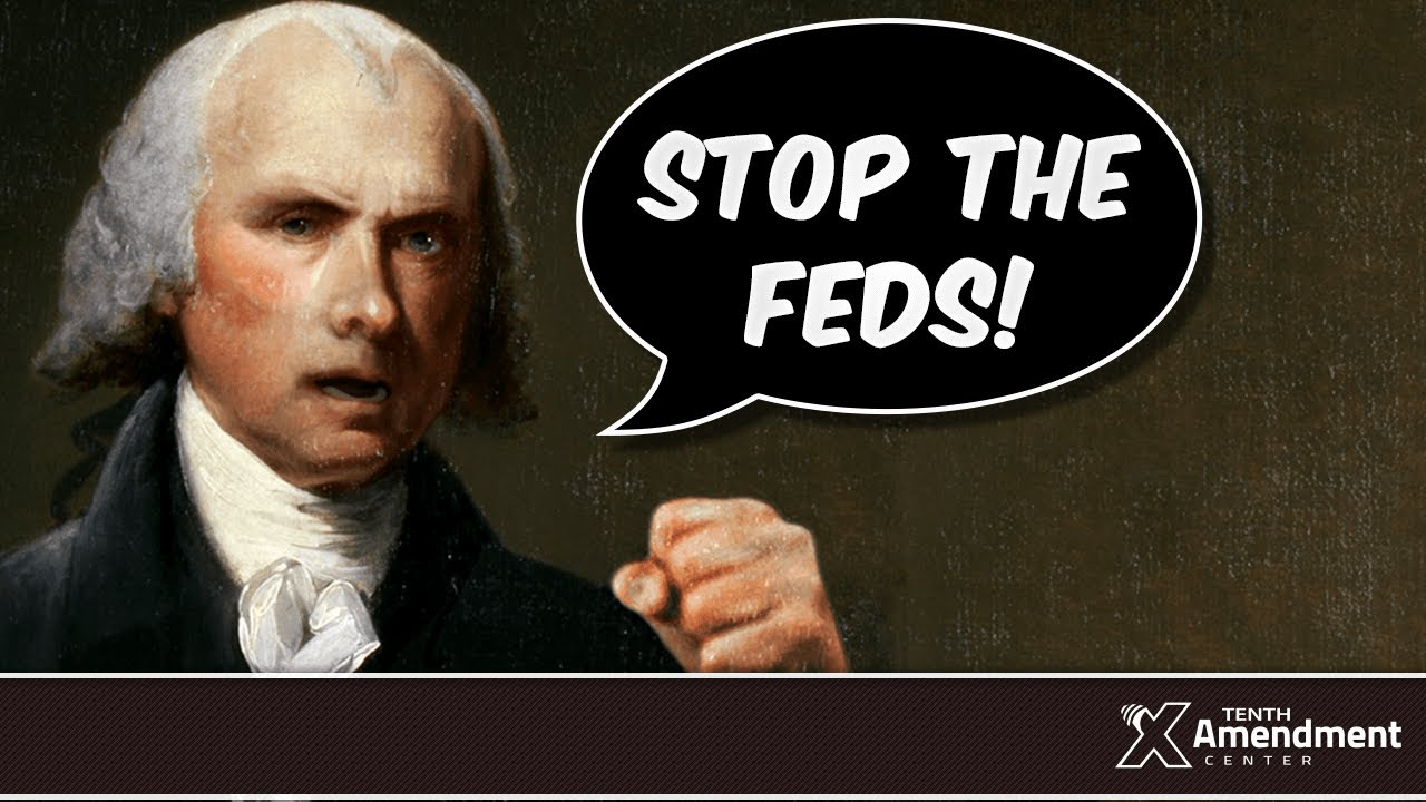 Stop the Feds: James Madison-Style - YouTube