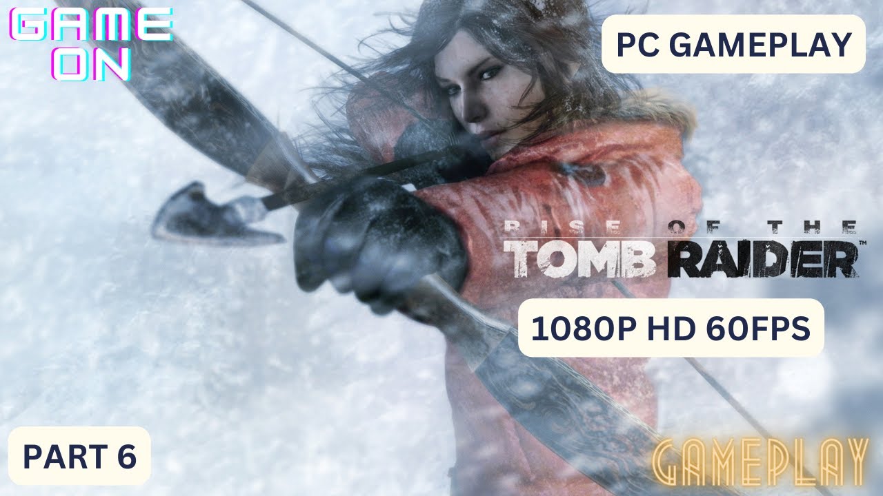 Rise of the Tomb Raider (2015) | PC Gameplay | Part 6 | 1080p 60Fps | # ...