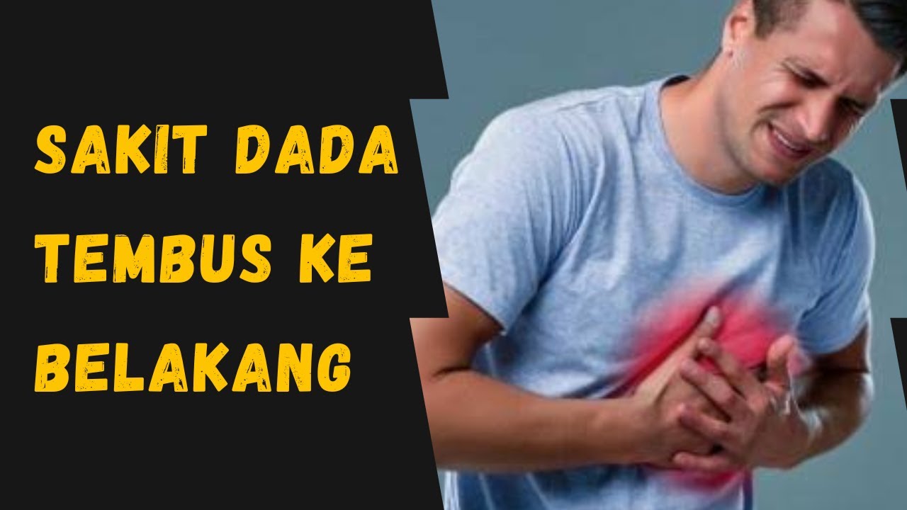 Cara Mengatasi Sakit Dada Sebelah Kanan Tembus ke Belakang, Nyeri Dada ...