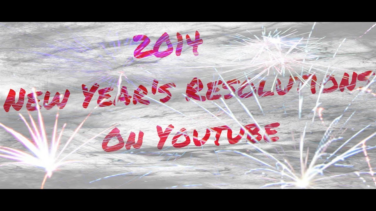 2014 New Year's Resolutions On Youtube - YouTube