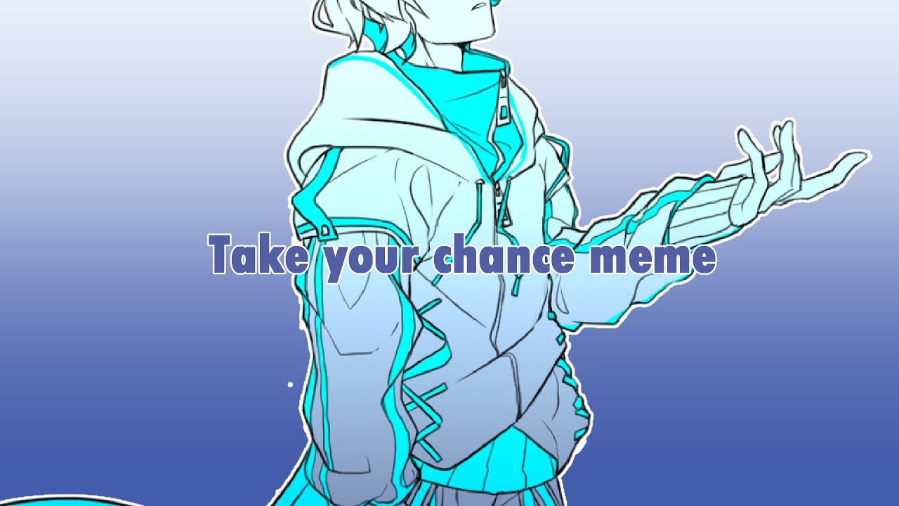Take your chance Original meme [Gift] - YouTube