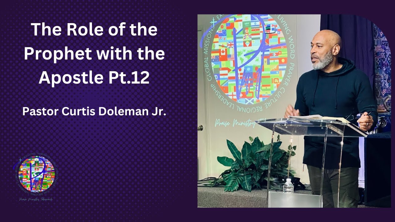 The Role of the Prophet with the Apostle Pt11| Pastor Curtis Doleman Jr ...