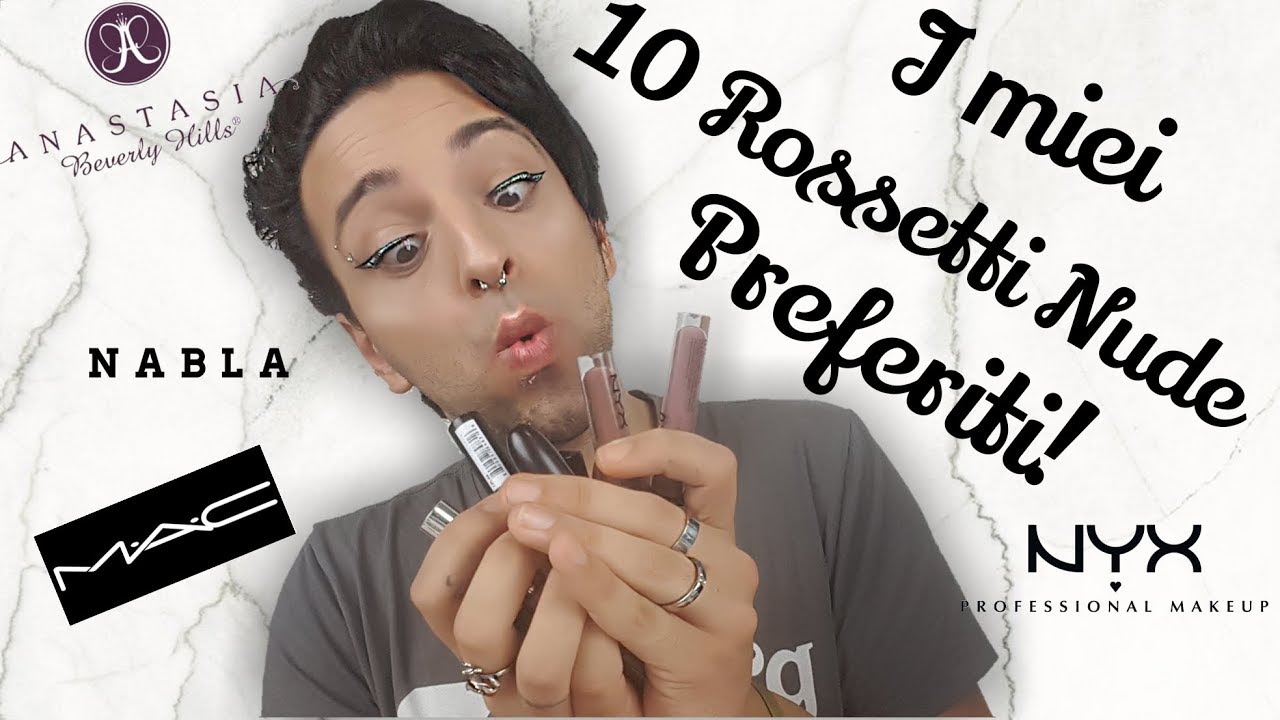 I'm Back! I miei 10 Rossetti Nude Preferiti! ( Mac, Nabla, Nyx, ABH ...