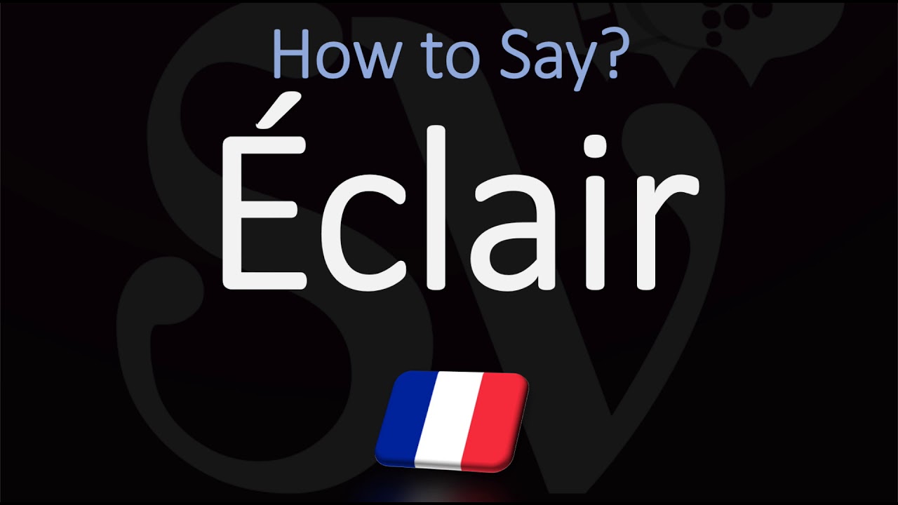 How to Pronounce Éclair? (CORRECTLY) - YouTube
