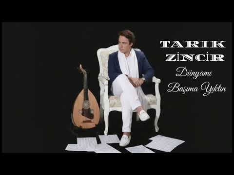 Tarık Zincir - Dünyamı Başıma Yıktın [ © Official Audio ]