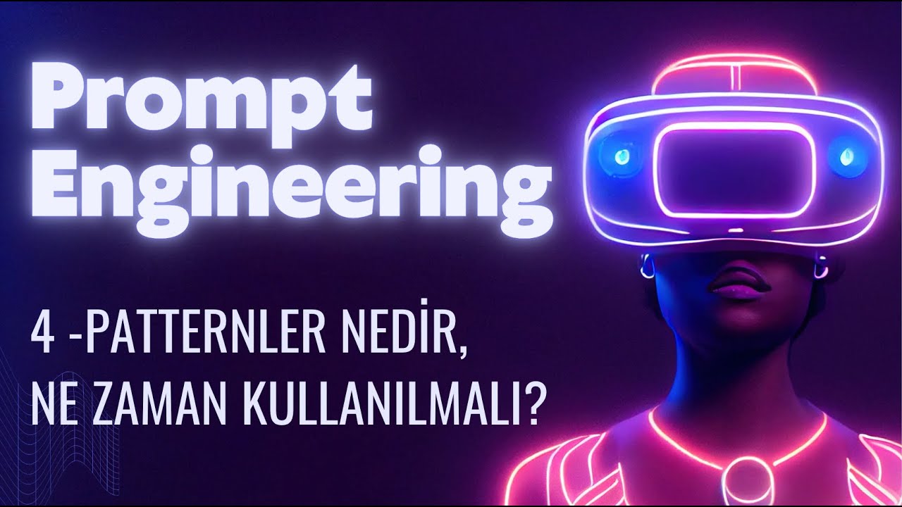 Prompt Engineering Eğitimi | 4. Bölüm: Patternler Nedir, Ne zaman ...