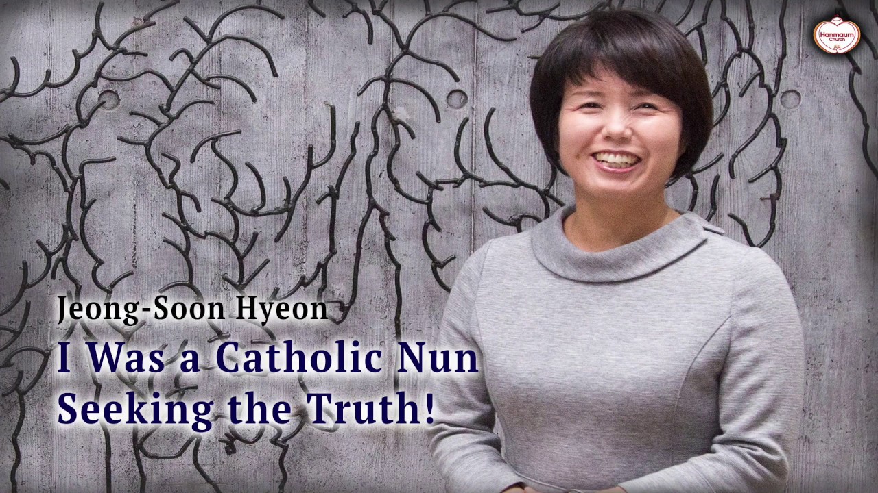I Was a Catholic Nun Seeking the Truth! : Jeong-Soon Hyeon, Hanmaum ...