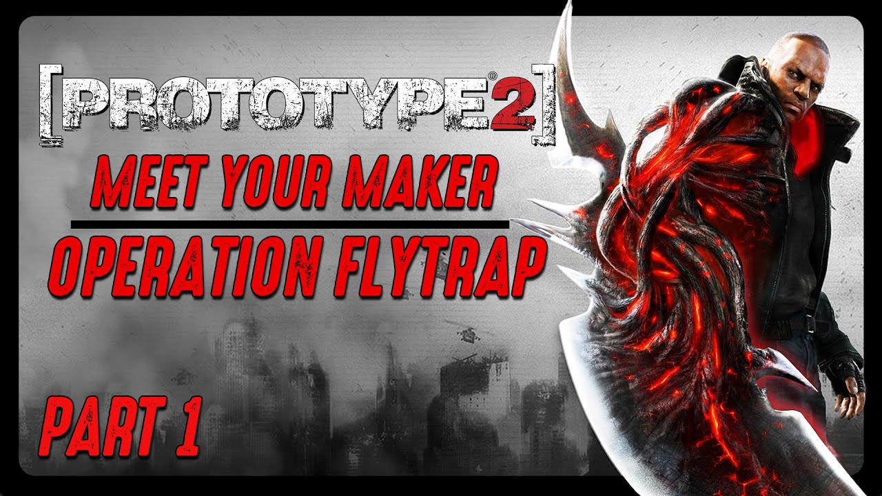 Prototype 2 - Meet Your Maker/Operation Flytrap - Part 1 - YouTube