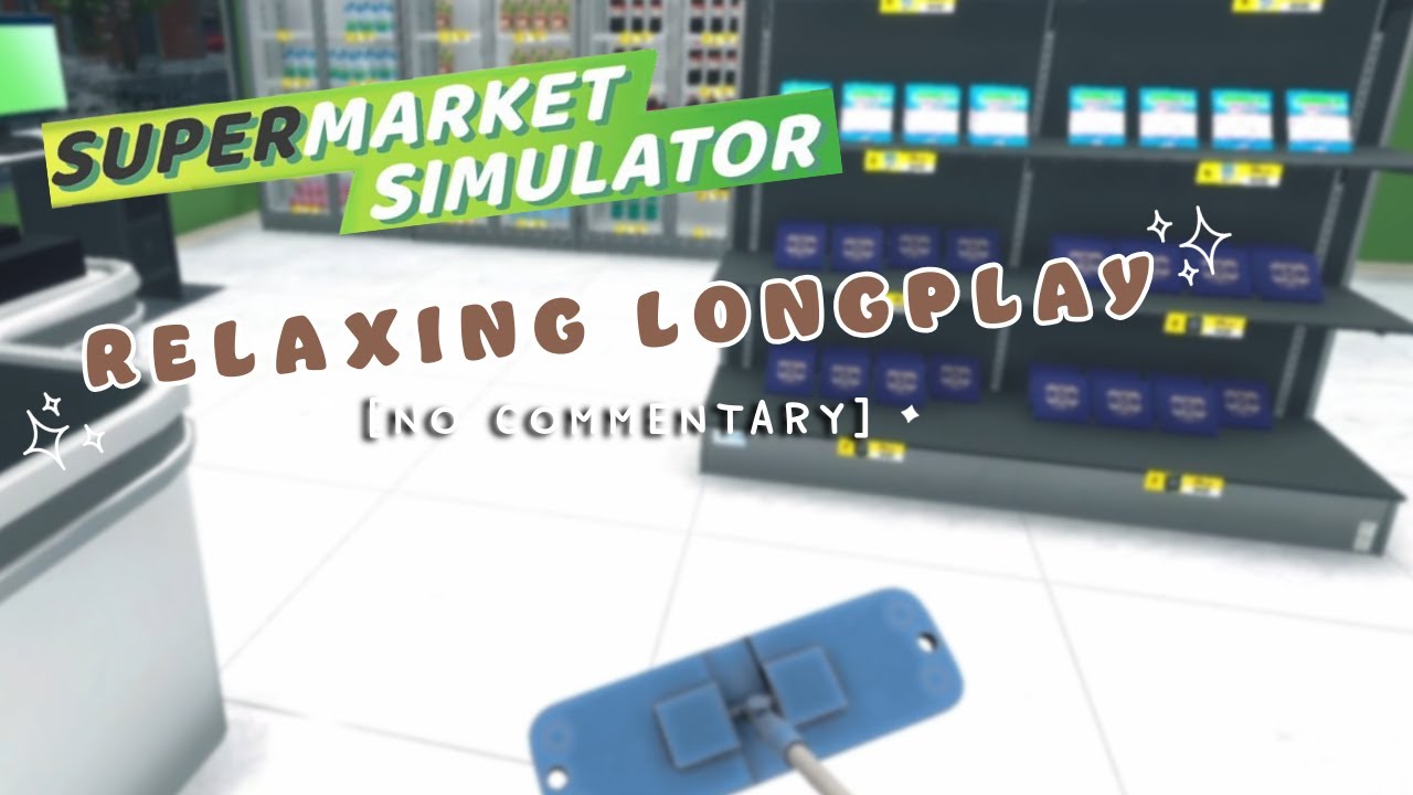 A New Update | Supermarket Simulator Relaxing Longplay - Ep. 7 [ No ...