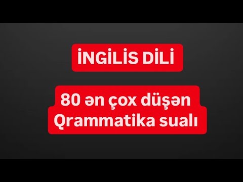 80 Ən çox düşən qramatika sualı (İngilis dili) . Ən vacib Qaydalar. Buraxılış Sualları.