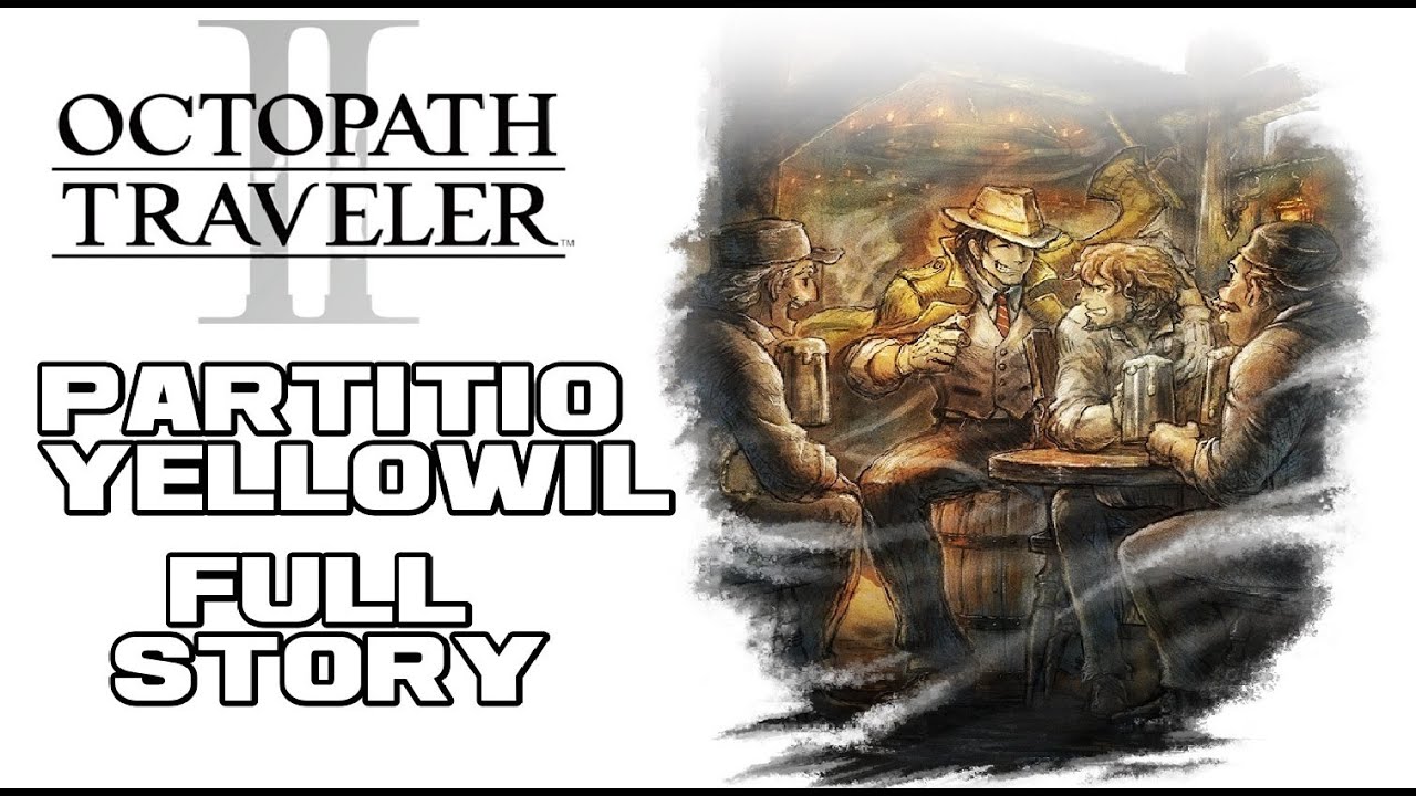 Partitio Yellowil -The Merchant Full STORY/Cut Scene -OCTOPATH TRAVELER ...