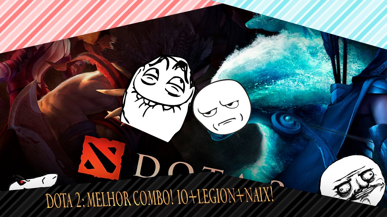 dota-2-melhor-combo-io-legion-naix-youtube