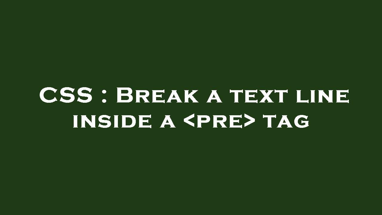 CSS Break A Text Line Inside A Pre Tag YouTube CSS Break A Text Line Inside A Pre Tag YouTube