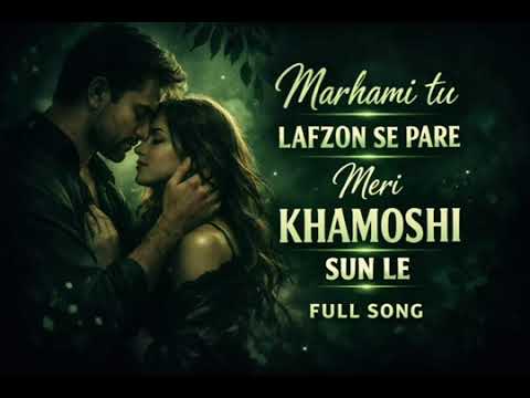 Tu lafzon se pare meri khamoshi sun le marhami &,, song 