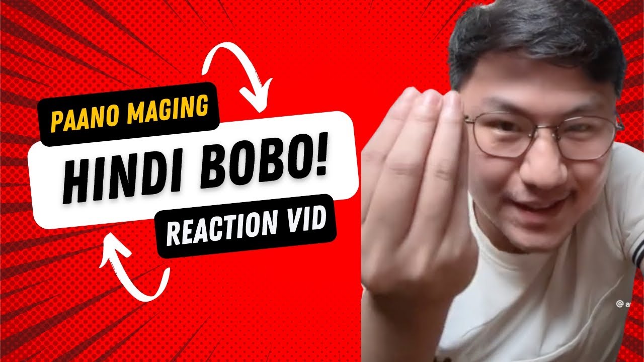 PAANO MAGING HINDI BOBO. (REACTION VIDEO) - YouTube
