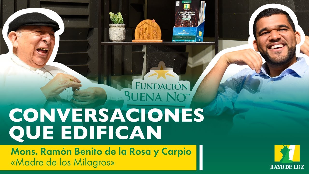 Conversaciones que Edifican con Mons. Ramón Benito De la Rosa y Carpio - YouTube