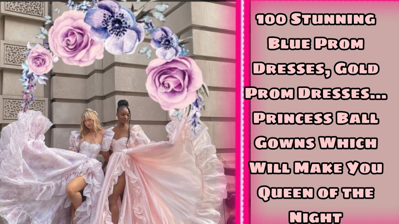 100 Stunning Blue Prom Dresses…Princess Ball Gowns Which Will Make You ...