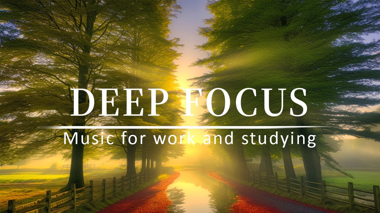 Deep Focus Music for Studying - Concentration Music For Deep Thinking ...