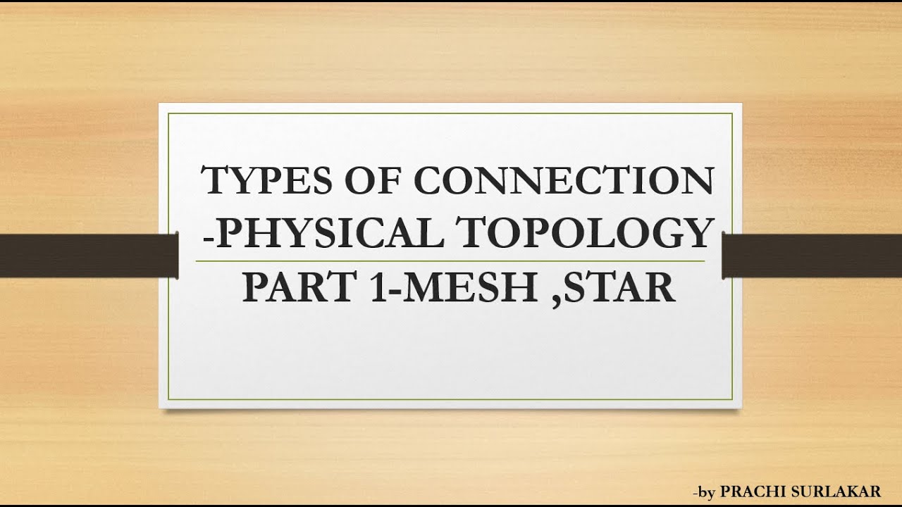 TYPE OF CONNECTION|POINT TO POINT AND MULTI POINT, PHYSICAL TOPOLOGY ...