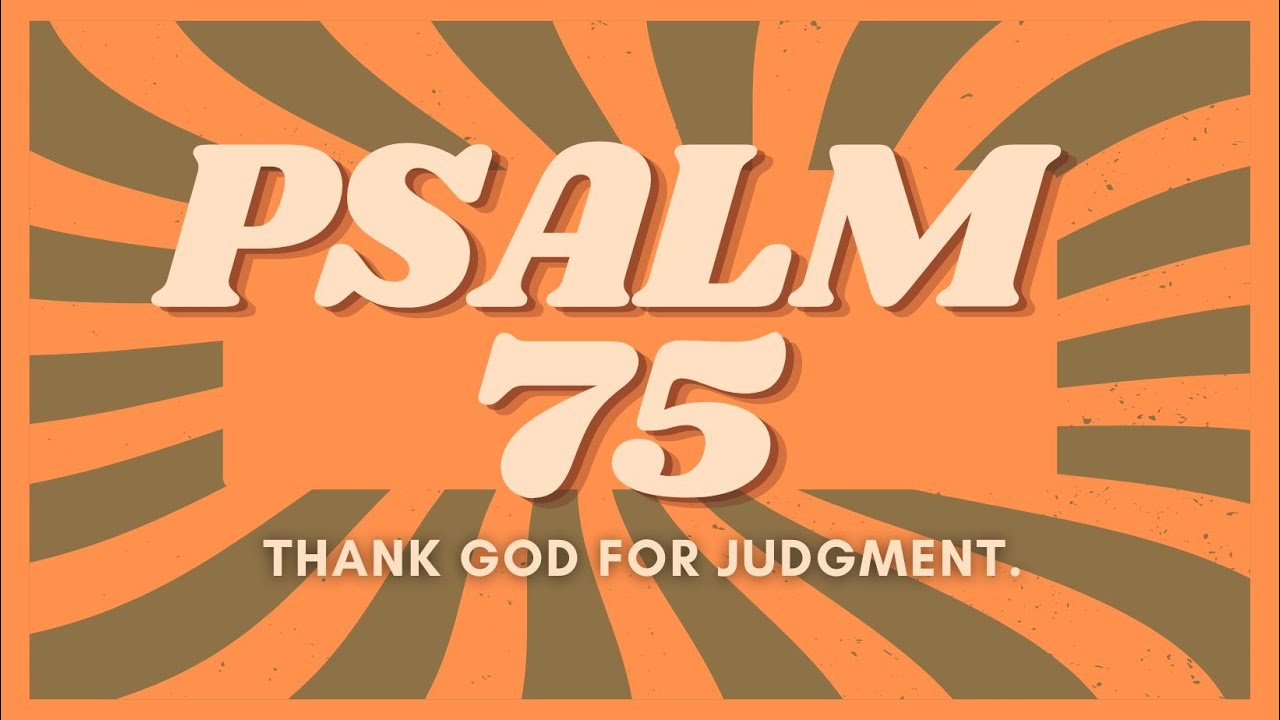 Summer of Psalms: Psalm 75 - YouTube