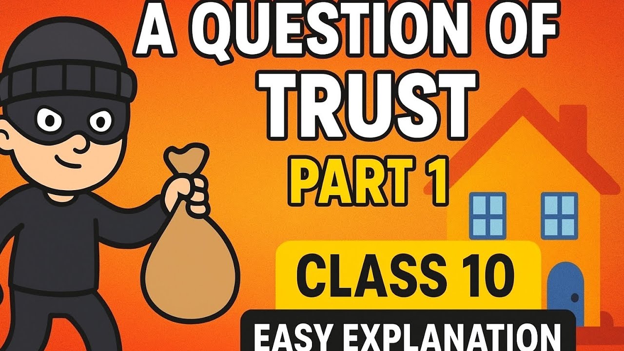 A Question of Trust Class 10 English | Summary + Explanation | Part 1 ...