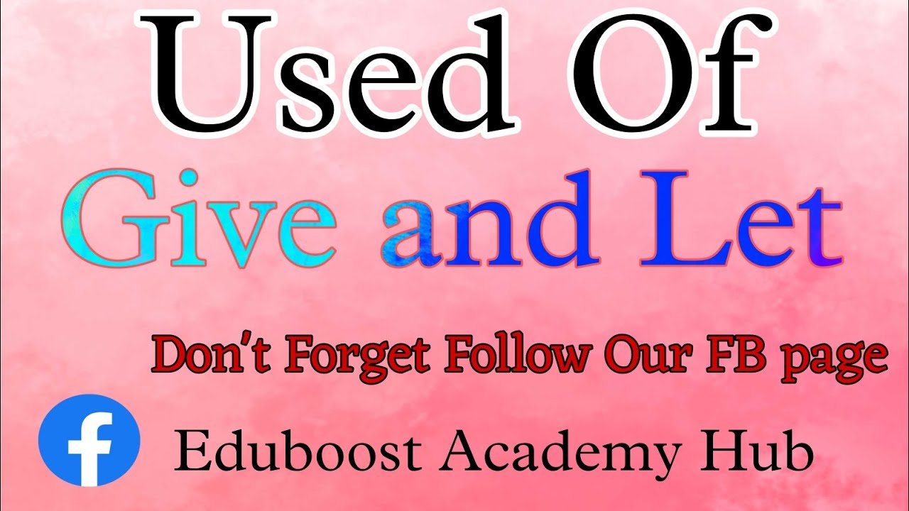 Use of "Give" and "Let" | English Grammar Explained Simply | Eduboost ...