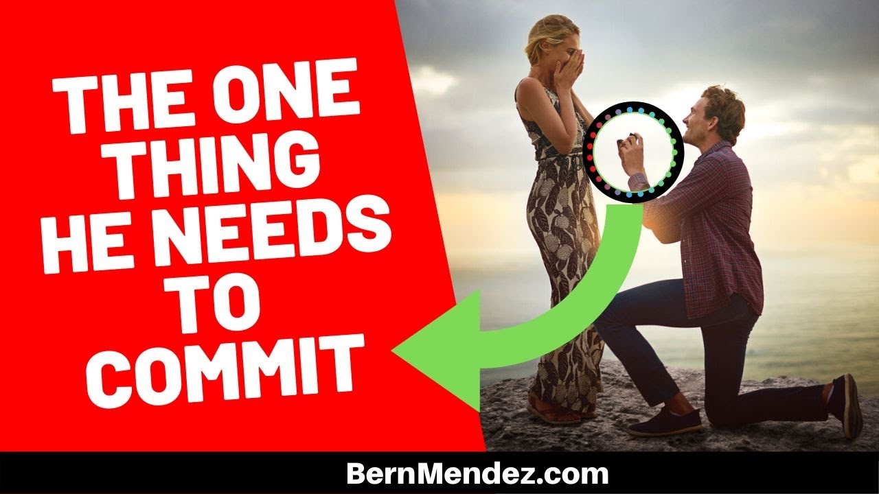 The One Thing A Man Needs To Commit | How To Get A Quality Guy To ...
