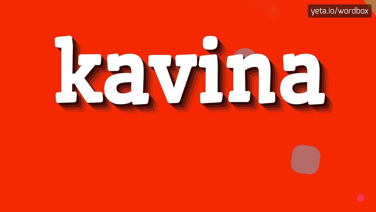 KAVINA - HOW TO PRONOUNCE IT!? - YouTube
