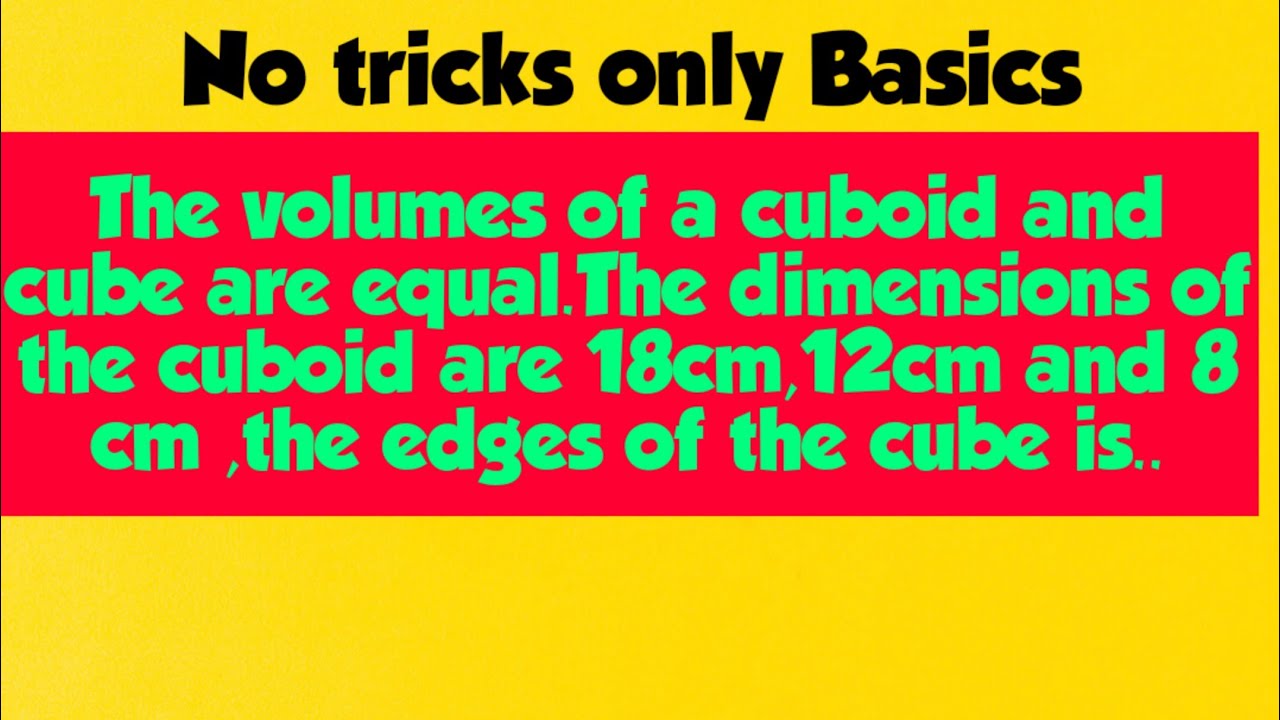 The volumes of a cuboid and cube are equal.The dimensions of the cuboid ...