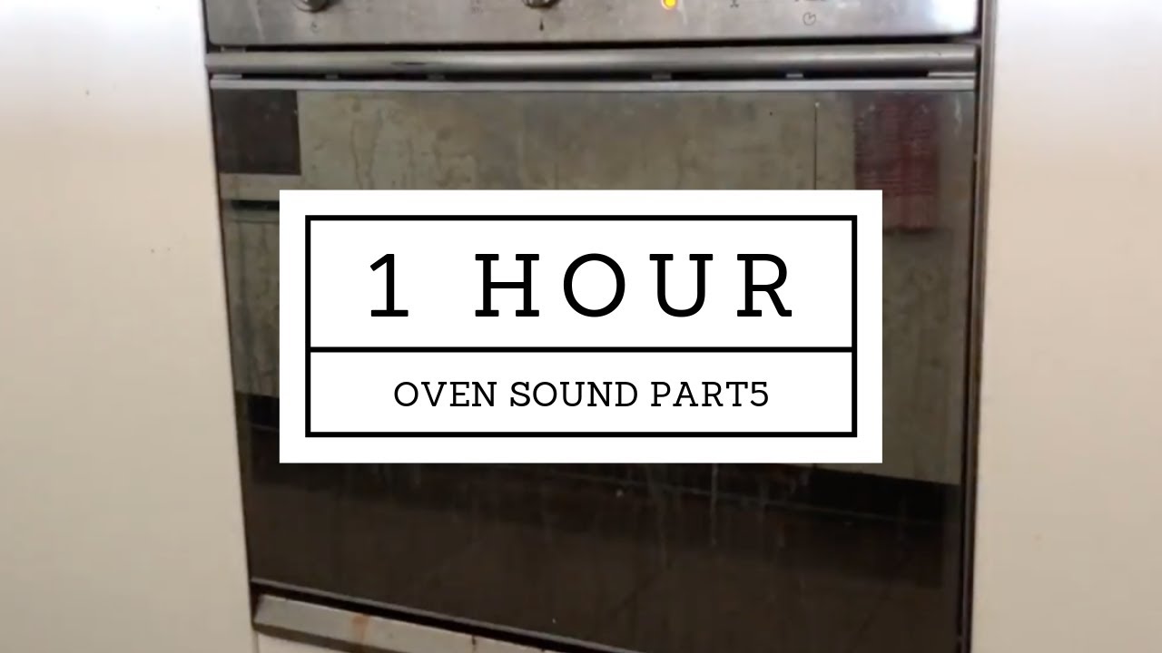 Relaxing oven sound part5 1 hour background white noise ambience study ...
