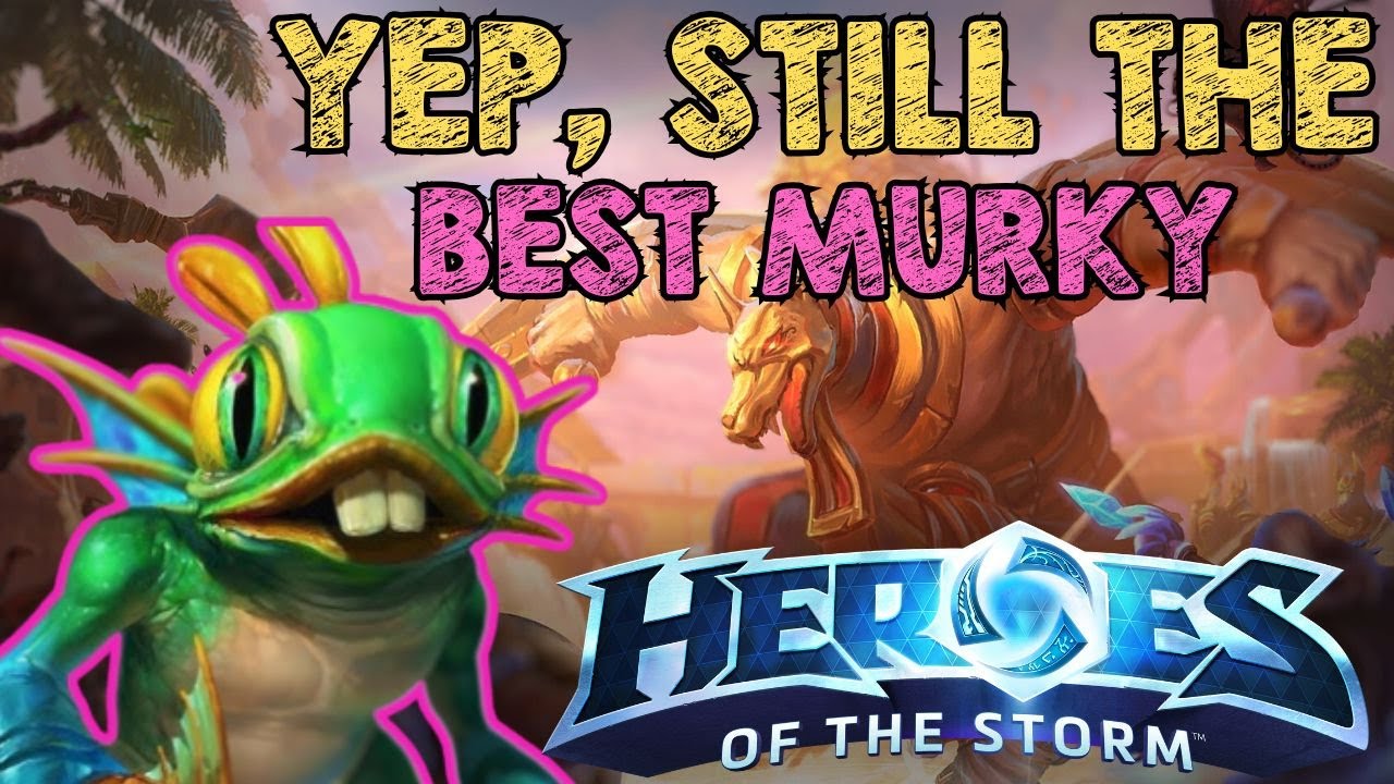 Yep, I'm still the Best Murky in Heroes of the Storm - YouTube
