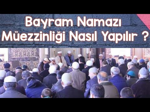 Bayram Namazı Müezzinliği Nasıl Yapılır ?