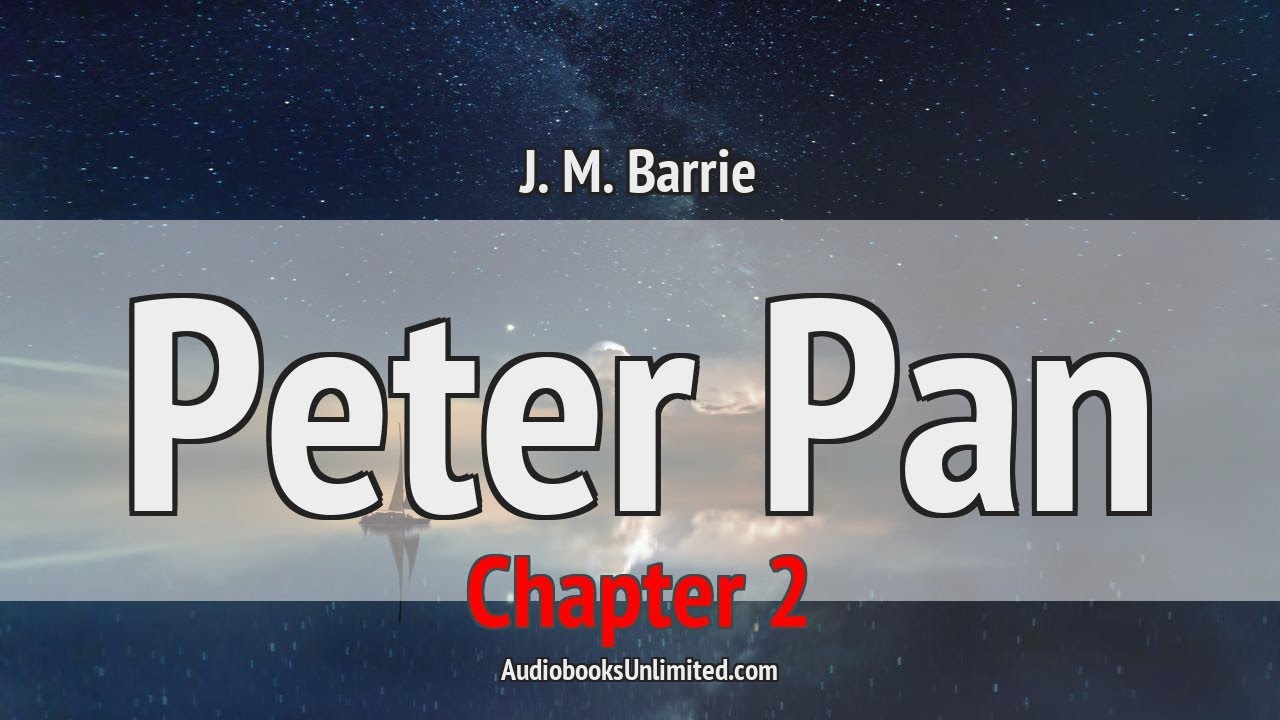 Peter Pan Audiobook Chapter 2 - YouTube