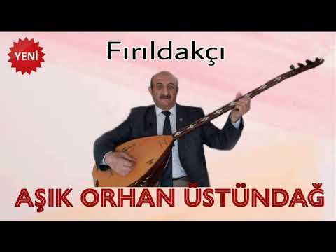 Fırıldakçı - Aşık Orhan Üstündağ #YENİ#