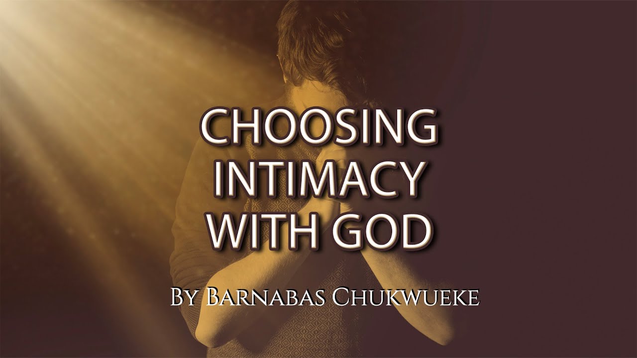 "Choosing Intimacy with God" - GBC Sunday Service Sermon - august 31 ...
