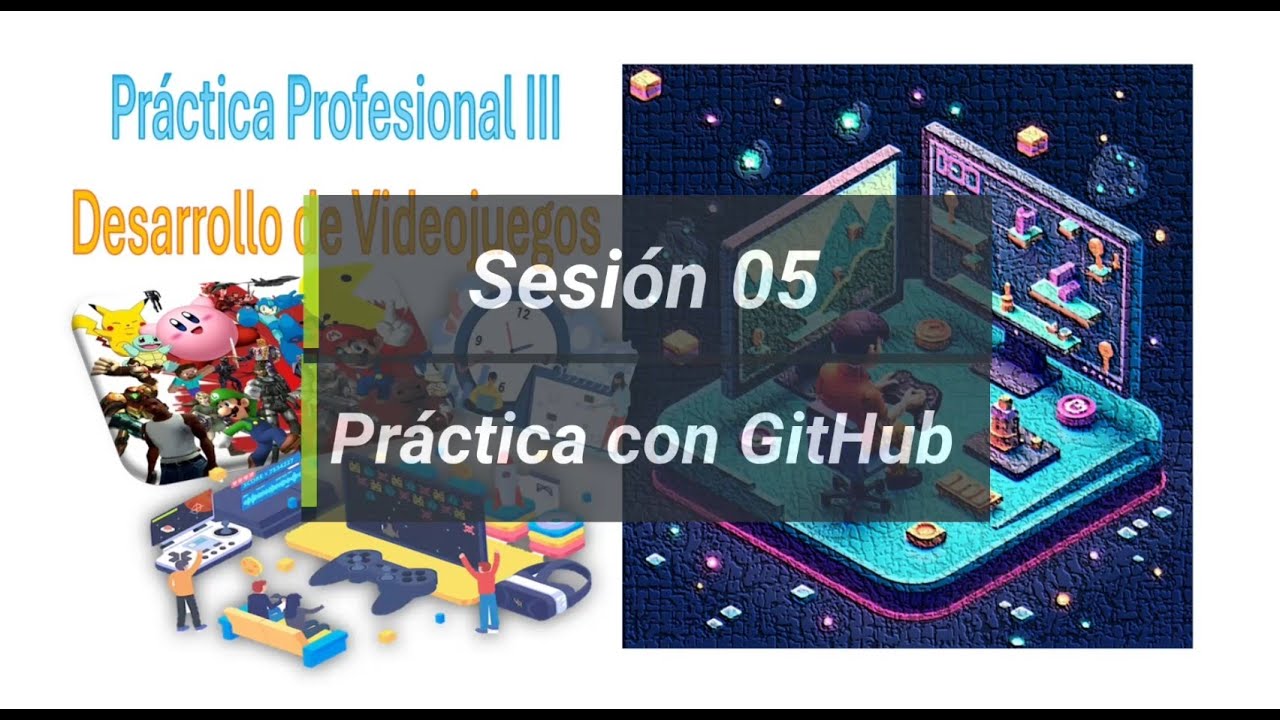 Práctica Prof. 3 Des. Videojuegos - Sesion 05 Práctica con GitHub - Profe Marcelo - YouTube