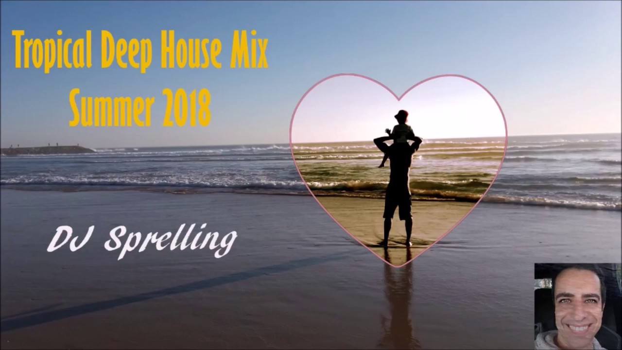 Tropical Deep House Mix Summer 2018 | DJ Sprelling - YouTube