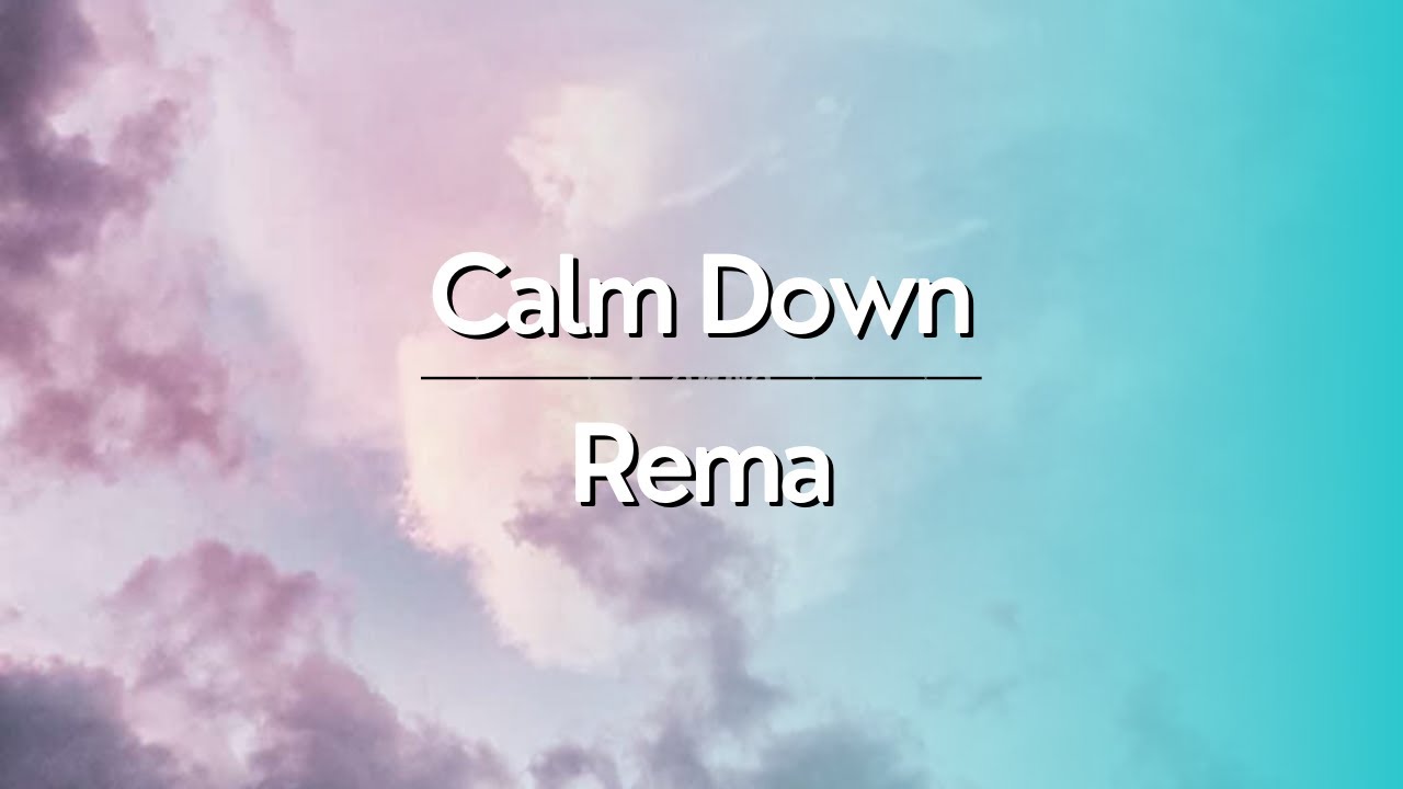 Rema - Calm Down (lyrics) - YouTube