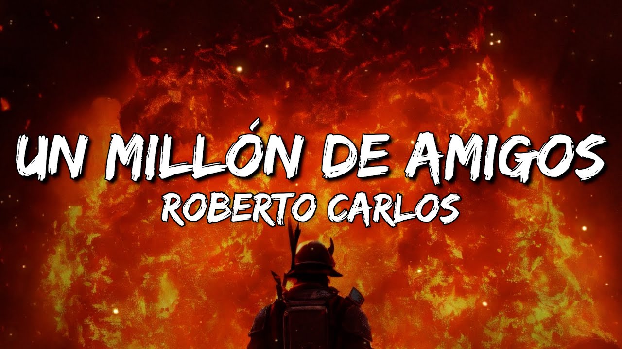 Roberto Carlos - Un Millón de Amigos (Letra/Lyrics) - YouTube