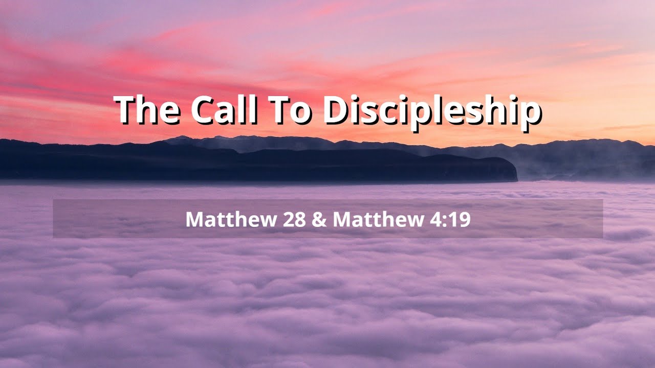 The Call To Discipleship - Matthew 28, Matthew 4:19 - YouTube