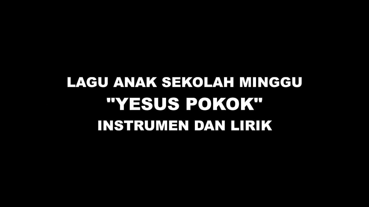 Instrumen & Lirik - "Yesus Pokok" - Lagu Anak Sekolah Minggu - YouTube