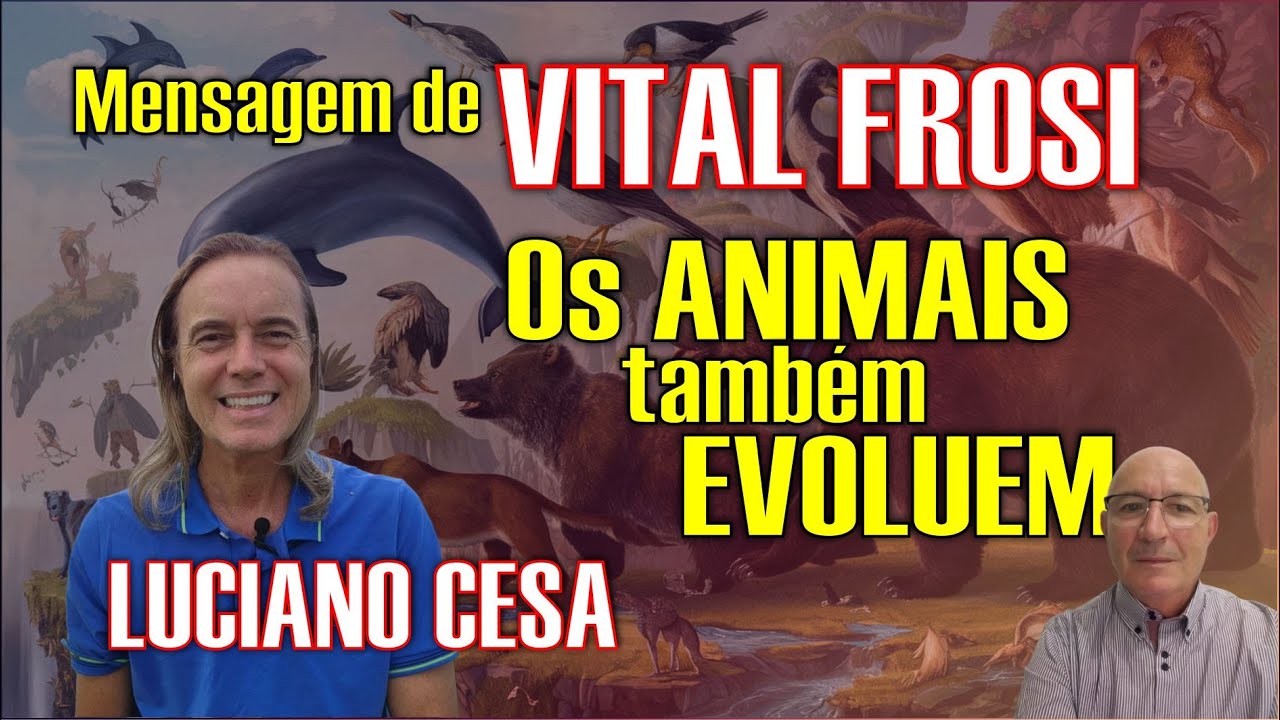 Os ANIMAIS também EVOLUEM. VITAL FROSI e LUCIANO CESA. Compartilhem ...
