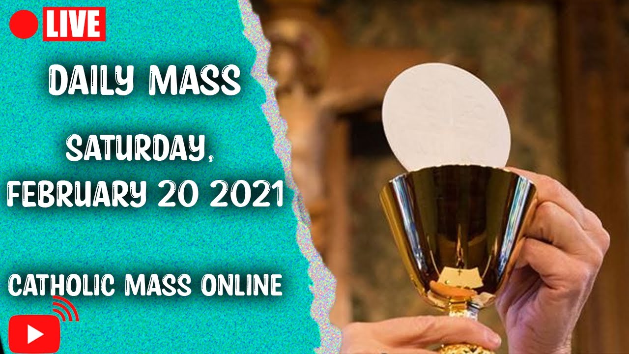 🔴[LIVE] Daily Mass Today | Daily Mass, Saturday February 20 2021 ...